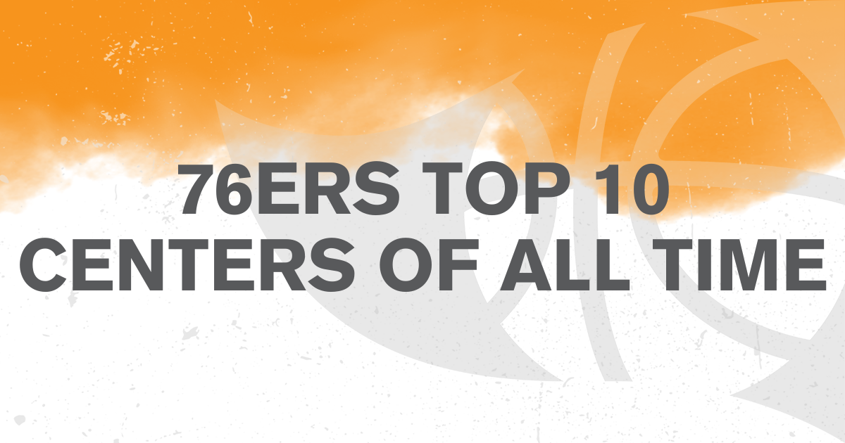 Philadelphia 76ers Top 10 Centers of All Time | Basketball-Reference.com